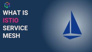 What is Istio Service Mesh | IMESH