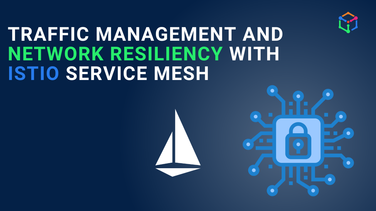 Traffic Management and Network Resiliency with Istio