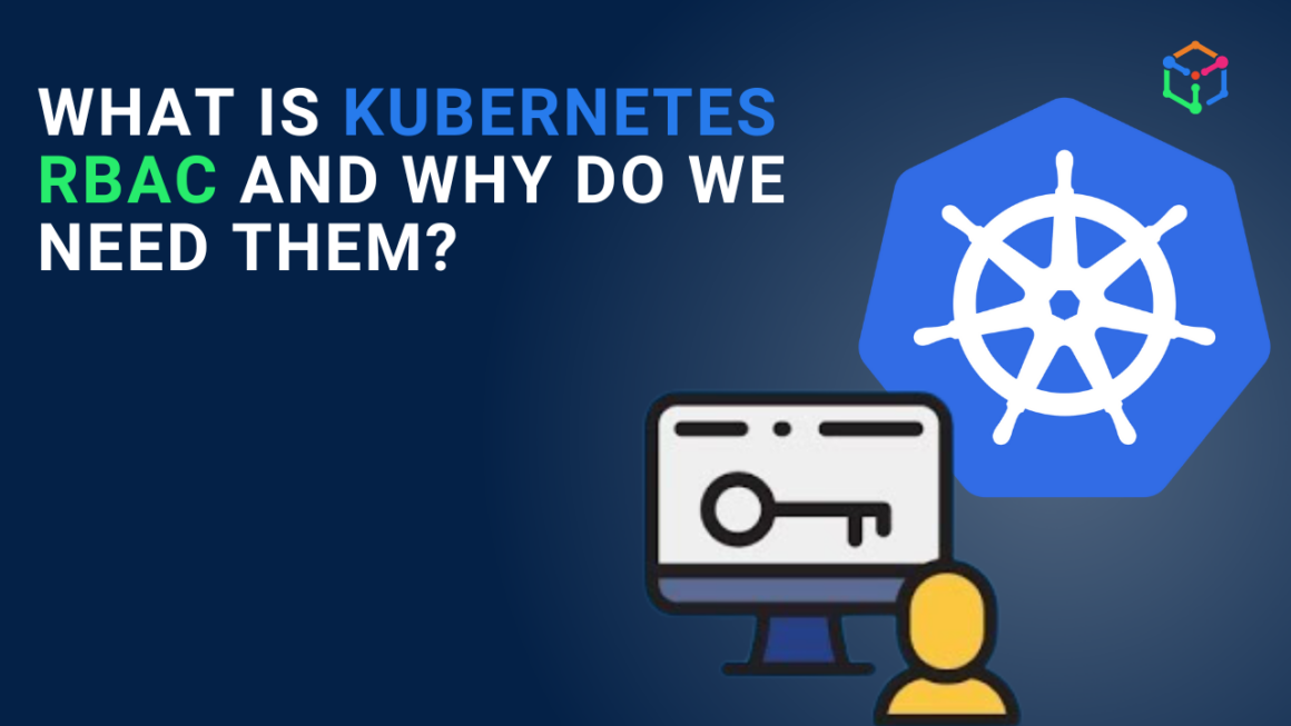 Kubernetes RBAC: Roles, Benefits, Limitations, Implementation