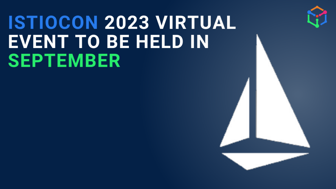 IstioCon 2023 Virtual Event to be Held in September - IMESH