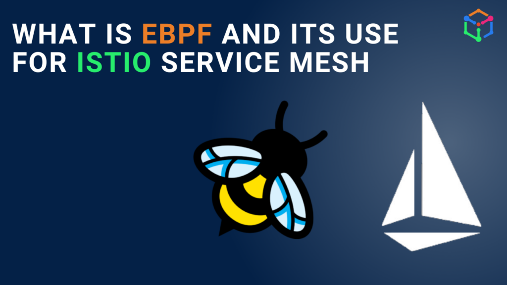 eBPF and its use for Istio service mesh