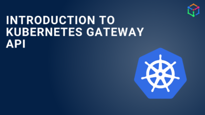 What is Kubernetes Gateway API, and Why do you need it?