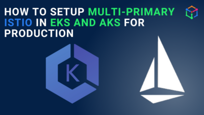 How to setup multi-primary Istio in EKS and AKS for production