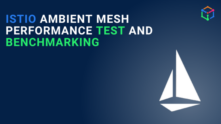 Istio Ambient Mesh Performance Test and Benchmarking